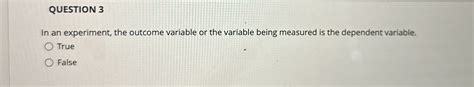 Solved Question 3in An Experiment The Outcome Variable Or