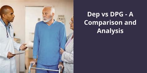 Dep Vs Dpg A Comparison And Analysis