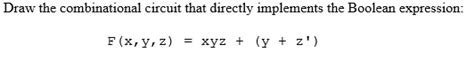 Solved Draw The Combinational Circuit That Directly Implements The
