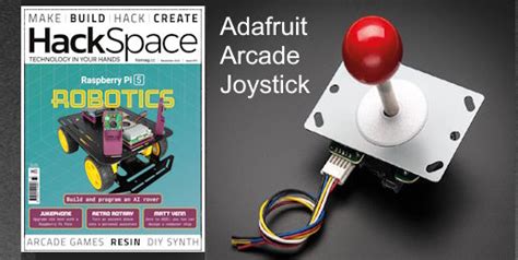 Adafruit Arcade Joystick Hackspace Magazine Issue 73 Adafruit Raspberrypi Hackspacemag