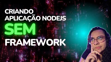 Criando Aplicação Nodejs Sem Framework Youtube