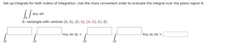 Solved Set Up Integrals For Both Orders Of Integration Use Chegg