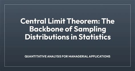 Central Limit Theorem The Backbone Of Sampling Distributions In