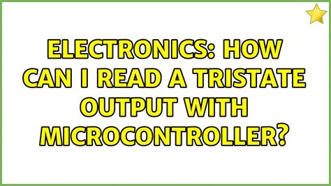 electronics how can i read a tristate output with microcontroller 5