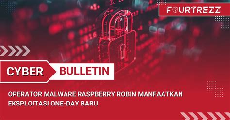 operator malware raspberry robin manfaatkan eksploitasi one day baru