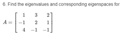 Solved Find The Eigenvalues And Corresponding Eigenspaces Chegg Com