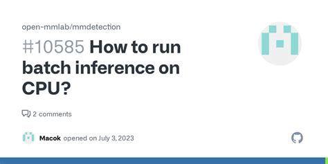How To Run Batch Inference On Cpu · Issue 10585 · Open Mmlabmmdetection · Github