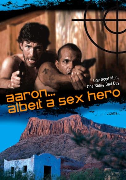 Watch Aaron Albeit A Sex Hero 2009 Free Movies Tubi