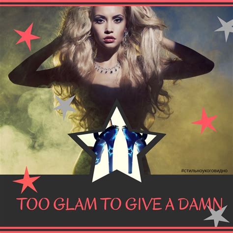 Too Glam To Give A Damn