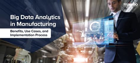 Big Data Analytics In Manufacturing Benefits Use Cases And Implementation Process Matellio Inc