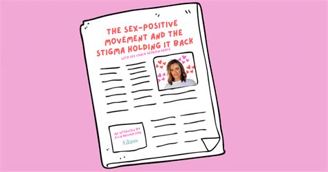The Sex Positive Movement And The Stigma Holding It Back With Sex Coach Georgia Grace Glass