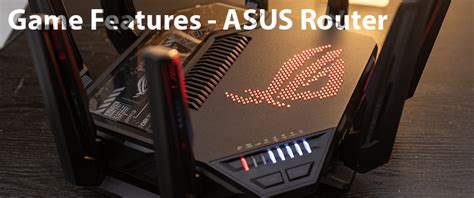 Game Features Asus Router Game Features Asus Router เรามาลองดูครับกับคุณสมบัติที่ช่วย