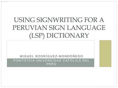 Signwriting Symposium 2016 Presentation 63 Using Signwriting For The Peruvian Sign Language