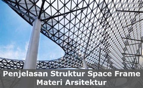 Penjelasan Struktur Space Frame Tugas Kuliah Arsitektur Pdf