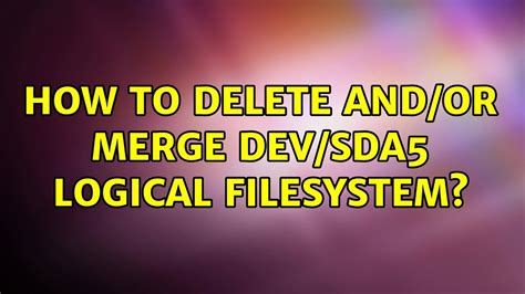ubuntu how to delete and or merge dev sda5 logical filesystem youtube