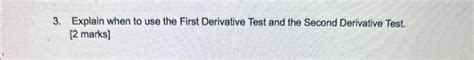 Solved Explain When To Use The First Derivative Test And The