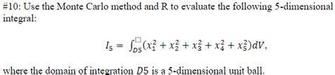 Solved Use The Monte Carlo Method And R To Evaluate The