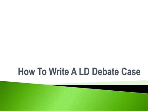 Ppt How To Write A Ld Debate Case Powerpoint Presentation Free