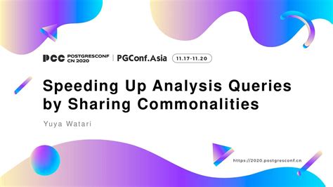 speeding up analysis queries by sharing commonalities pgconf asia