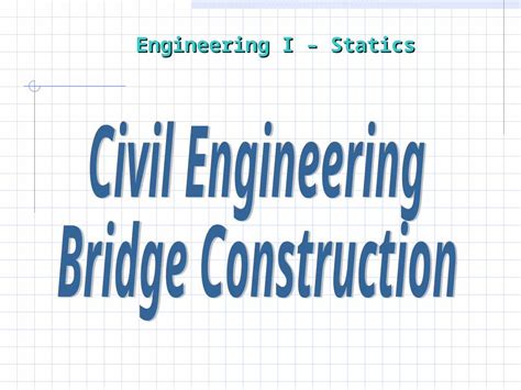 PPT Engineering I Statics Building A Model Of A Truss Bridge Overview Design Is The