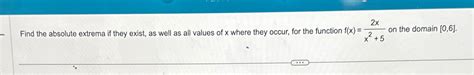 solved find the absolute extrema if they exist as well as