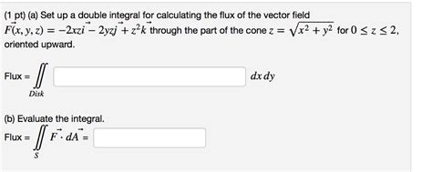 Solved Set Up A Double Integral For Calculating The Flux Of