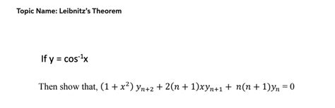 Solved Topic Name Leibnitz S Theorem If Y Cos X Then Show Chegg Com