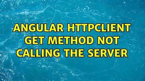 Angular Client Get Method Not Calling The Server Youtube