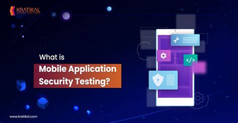 What Is Mobile Application Security Testing Explained Kratikal Blogs
