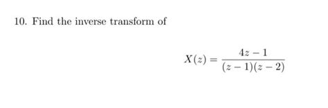 Solved Find The Inverse Transform Of X Z Z Z Z Chegg Com