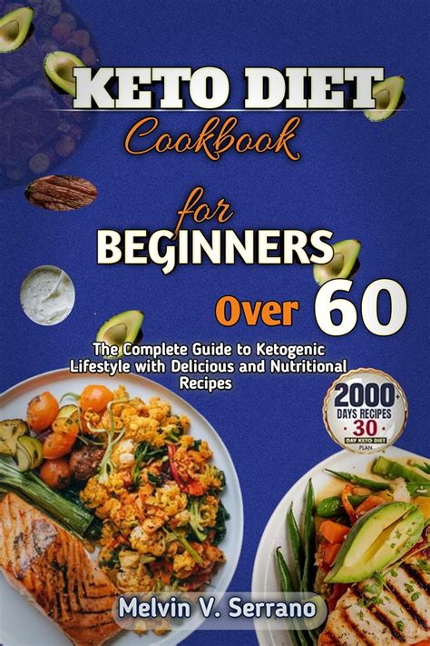 Keto Diet Cookbook For Beginners Over 60 The Complete Guide To Ketogenic Lifestyle With