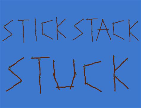 Stick Stack Stuck By TheLowestByte