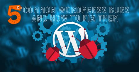 5 common wordpress bugs and how to fix them