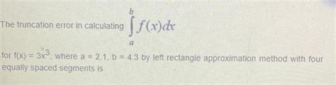Solved The Truncation Error In Calculating F ′2 For