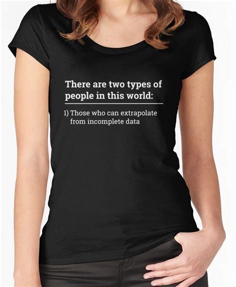 Two Types Of People Can Extrapolate Incomplete Data Tshirt Womens Fitted Scoop T Shirt