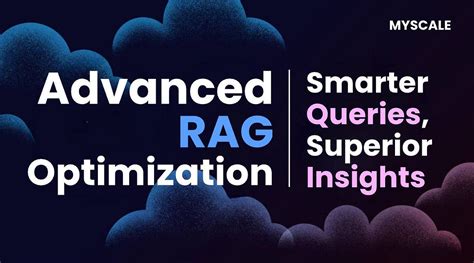 Advanced Rag Optimization Smarter Queries Superior Insights Medium