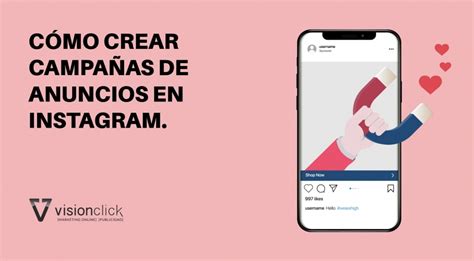 Guía Completa Para Crear Campañas De Anuncios En Instagram Visionclick