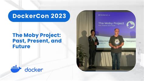 The Moby Project Past Present And Future Dockercon 2023 Youtube