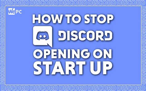 How To Stop Discord From Opening On Startup Our Guide For Mac And Windows Wepc