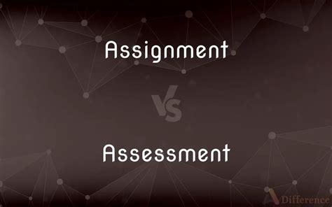 Assignment Vs Assessment — Whats The Difference