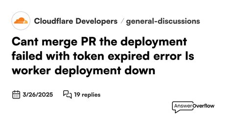 Cant Merge Pr The Deployment Failed With Token Expired Error Is