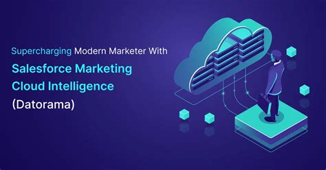 Supercharging Modern Marketers With Salesforce Marketing Cloud Intelligence Datorama