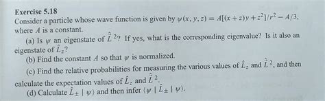 solved exercise 5 18 consider a particle whose wave function