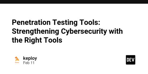 Penetration Testing Tools Strengthening Cybersecurity With The Right Tools Dev Community