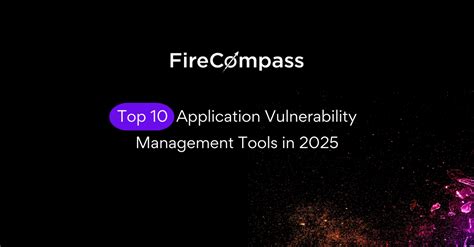 Top 10 Application Vulnerability Management Tools In 2025