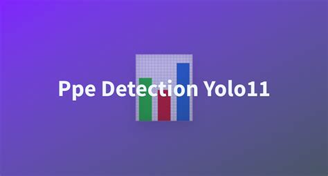 Ppe Detection Yolo11 A Hugging Face Space By Fidiarose