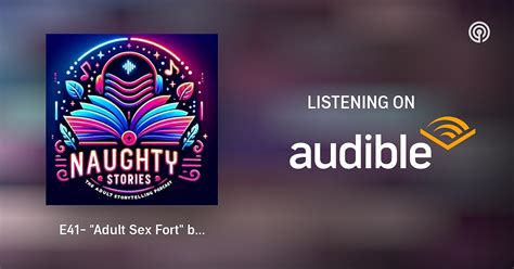 E41 Adult Sex Fort By Ruan Willow 😜 Naughty Stories 😜 The Adult