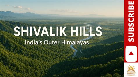 Shivalik Hills Explained Indias Outer Himalayas Geography