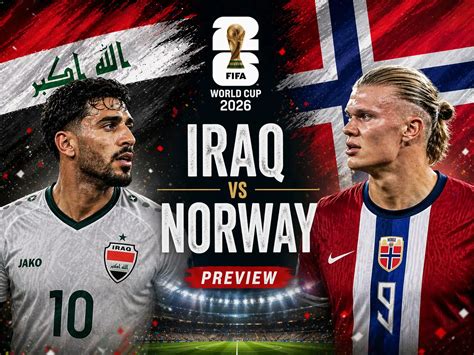 Iraq Vs Norway Fifa World Cup 2026 Preview Prediction And Analysis