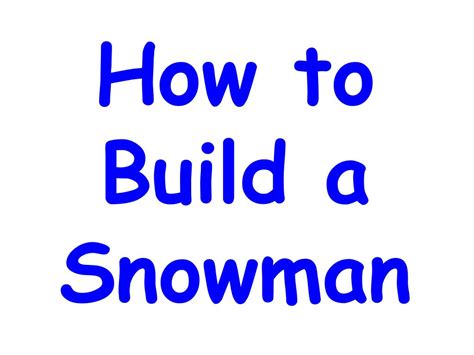 Ppt How To Build A Snowman Powerpoint Presentation Free Download Id 5806045